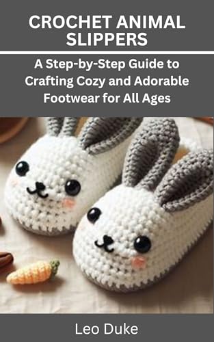 Crochet Animal Slippers: A Step-by-Step Guide to Crafting Cozy and ...