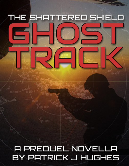 The Shattered Shield: Ghost Track by Patrick J. Hughes | Goodreads