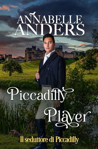 Piccadilly Player: Il seduttore di Piccadilly (I libertini di Rotten Row Vol. 2) by Annabelle ...