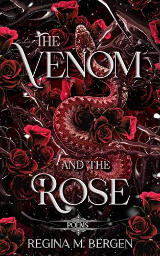 The Venom and The Rose: Poems by Regina Bergen | Goodreads