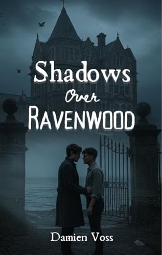 Shadows Over Ravenwood: A Steamy Gay Gothic Romance of Forbidden Desire ...