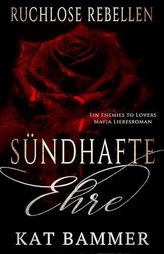 Sündhafte Ehre: Ein Enemies to Lovers Dark Mafia Liebesroman (Ruchlose ...
