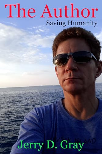 The Author: Saving Humanity by Jerry D. Gray | Goodreads