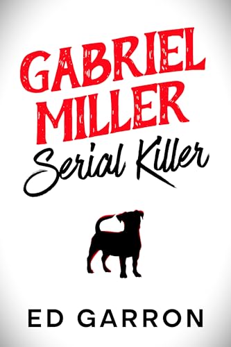 Gabriel Miller Serial Killer: A Murder Mystery Book by Ed Garron ...
