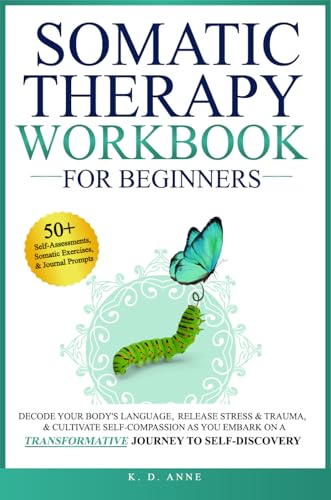 Somatic Therapy Workbook for Beginners: Decode Your Body's Language ...