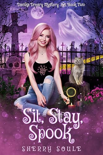 Sit, Stay, Spook (Danika Dreary Mystery Book 2) by Sherry Soule | Goodreads