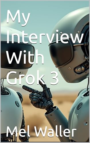 My Interview With Grok 3 by Mel Waller | Goodreads