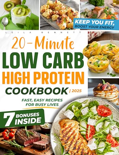 20-Minute Low Carb High Protein Cookbook: Fast, Easy Recipes for Busy ...