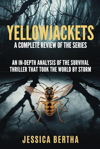 Yellowjackets: A Complete Review of the Series: An In-Depth Analysis of the Survival Thriller ...