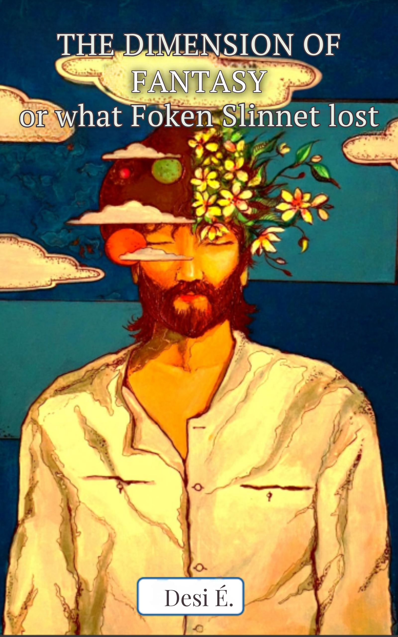 The Dimension of Fantasy or What Foken Slinnet Lost by Desi É. | Goodreads