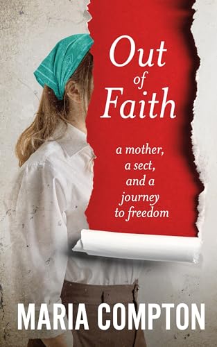 Out of Faith: A Mother, A Sect, And a Journey to Freedom by Maria ...