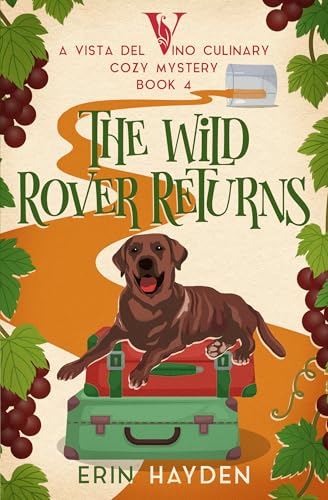 The Wild Rover Returns: A Vista del Vino Culinary Cozy Mystery by Erin ...