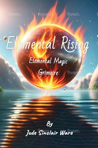 Elemental Rising : Elemental Magic Grimoire by Jude Ware | Goodreads