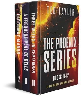 The Phoenix Series Books 10-12 : Vigilante Justice Thrillers by Ted Tayler | Goodreads