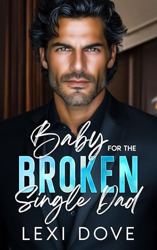 Baby For The Broken Single Dad: An Enemies to Lovers, Boss Romance by ...