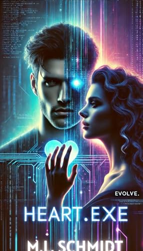HEART.exe: EVOLVE by M.L Schmidt | Goodreads