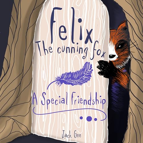 Felix the Cunning Fox: A Special Friendship by Jack Gee | Goodreads
