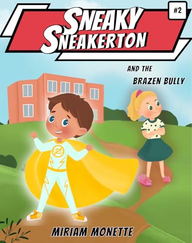 Sneaky Sneakerton and the Brazen Bully: A Super Hero Story about ...