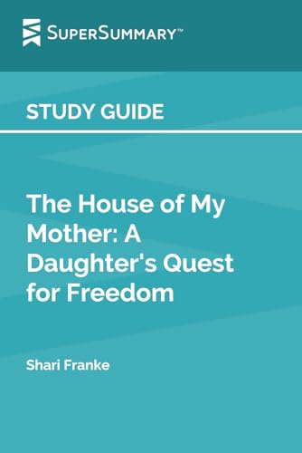 Study Guide: The House of My Mother: A Daughter's Quest for Freedom by ...