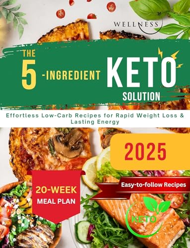 The 5-Ingredient Keto Solution: Effortless Low-Carb Recipes for Rapid ...