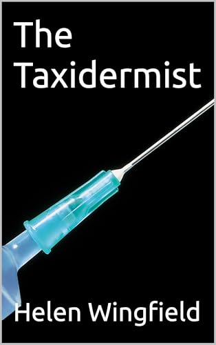The Taxidermist by Helen Wingfield | Goodreads