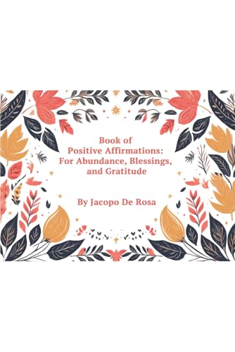 The Book of Positive Affirmations: For Abundance, Blessings, and ...
