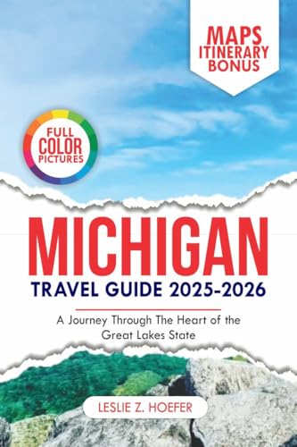Michigan Travel Guide 2025-2026: A Journey Through The Heart of the ...