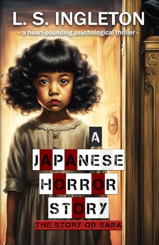 A Japanese Horror Story: The Story of Sara by L. S. Ingleton | Goodreads