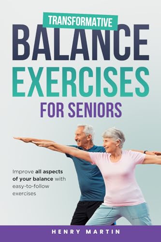 Transformative Balance Exercises for Seniors: Reduce Fear of Falling ...