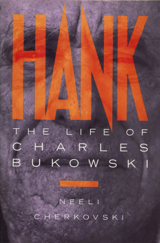 Hank: The Life of Charles Bukowski by Neeli Cherkovski | Goodreads