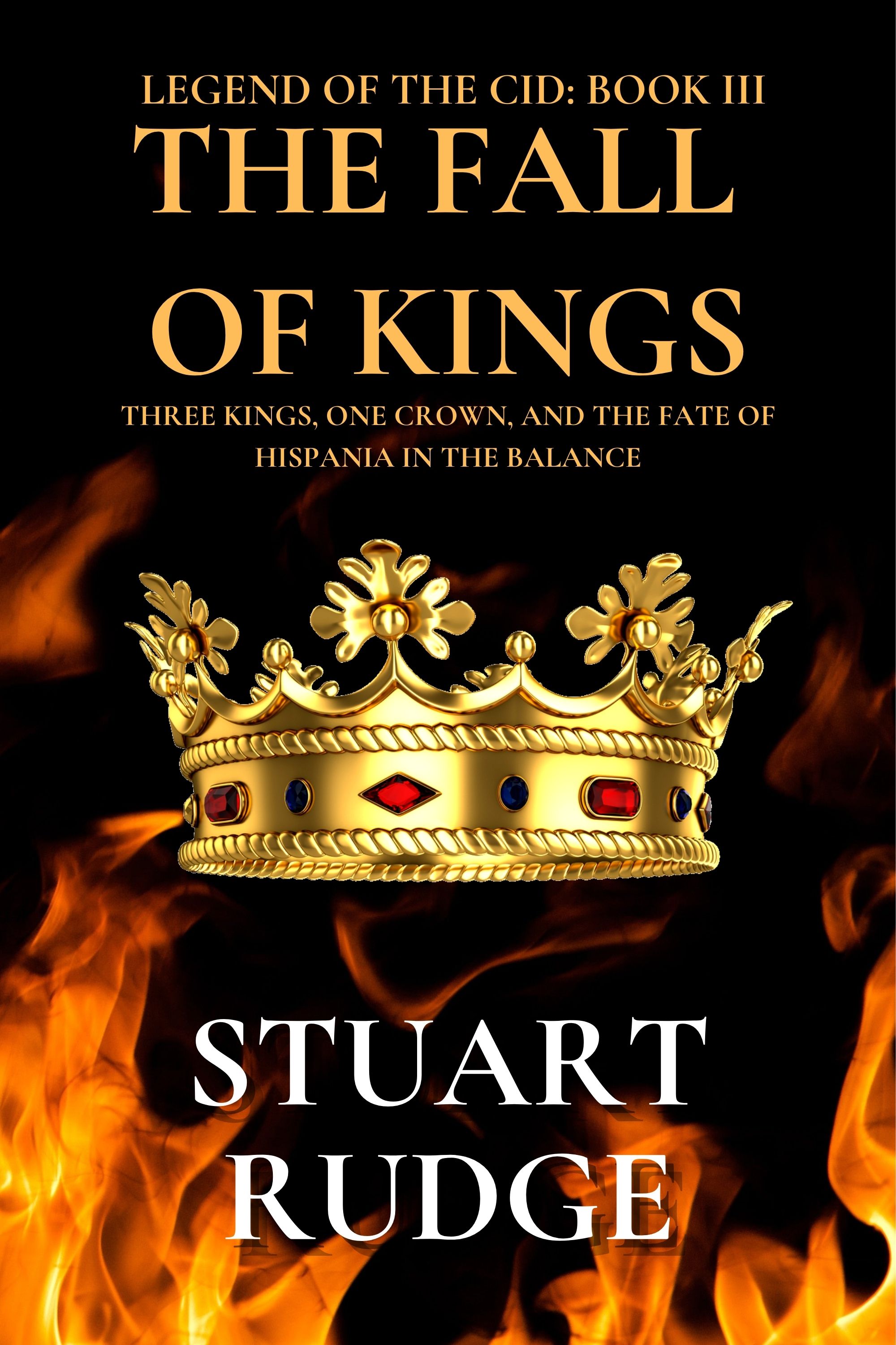 The Fall of Kings (Legend of the Cid Book 3) by Stuart Rudge | Goodreads