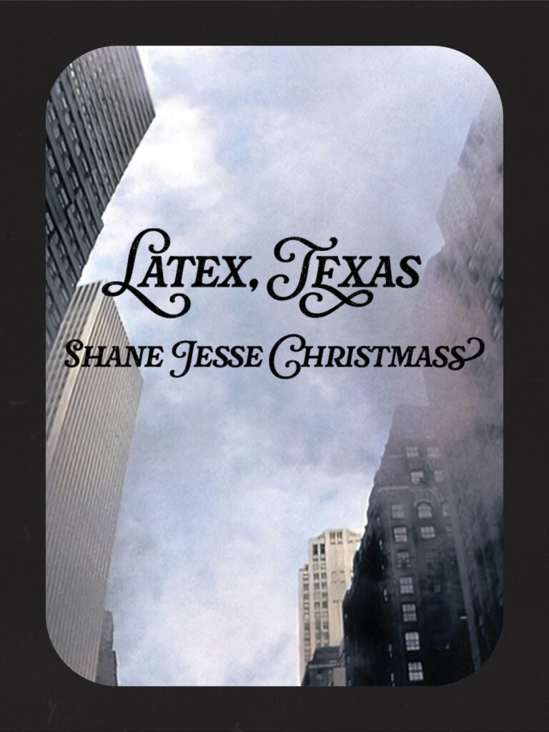 Latex, Texas by Shane Jesse Christmass | Goodreads