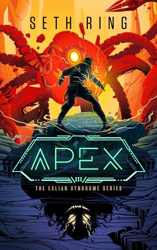 Apex (The Exlian Syndrome Series, #3) by Seth Ring | Goodreads