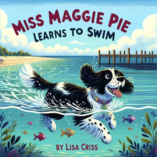 Miss Maggie Pie: Learns to Swim by Lisa Criss | Goodreads