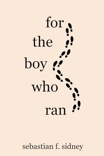for the boy who ran by Sebastian F. Sidney | Goodreads