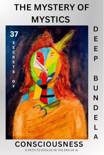 The Mystery of Mystics: 37 Secrets of Consciousness: A Path to Evolve ...