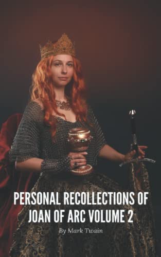 Personal Recollections of Joan of Arc Volume 2 (Annotated): Mark Twain ...