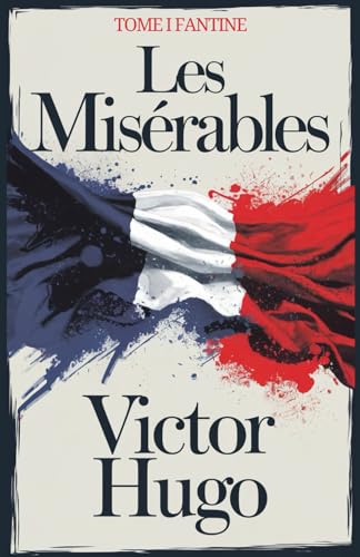 Les Misérables: Tome I: Fantine [Classique de la Littérature Française ...