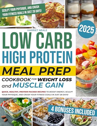 Low Carb High Protein Meal Prep Cookbook for Weight Loss and Muscle ...