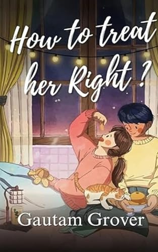 How to Treat her Right by Gautam Grover | Goodreads