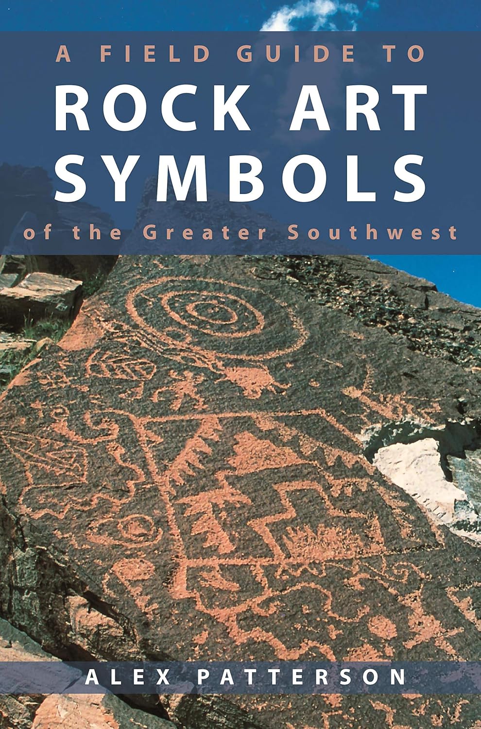 A Field Guide to Rock Art Symbols of the Greater Southwest by Alex ...