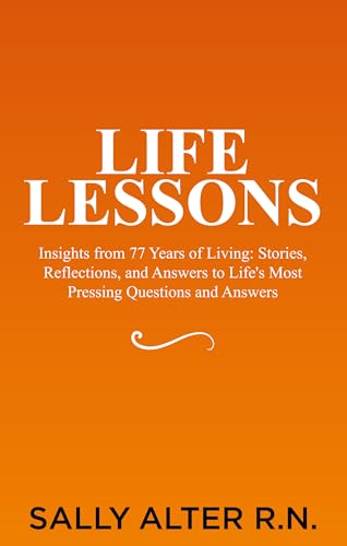 Life Lessons: Insights from 77 Years of Living: Stories, Reflections ...