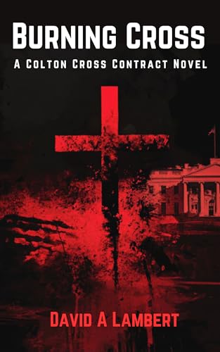 Burning Cross: A Colton Cross Contract Novel by David Lambert | Goodreads