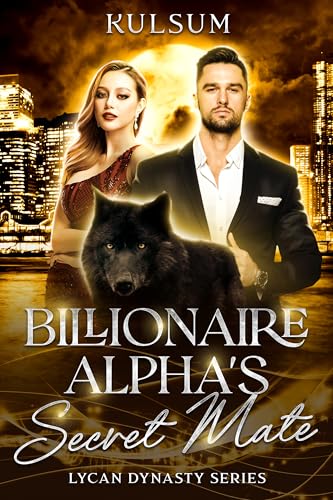 Billionaire Alpha's Secret Mate: Rejected Mate Secret Baby Second Chance Paranormal Werewolf ...