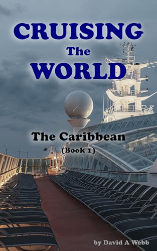 Cruising The World: The Caribbean (Book 1) by David A Webb | Goodreads