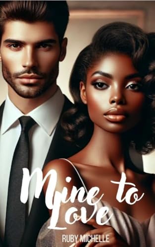 Mine to Love by Ruby Michelle | Goodreads