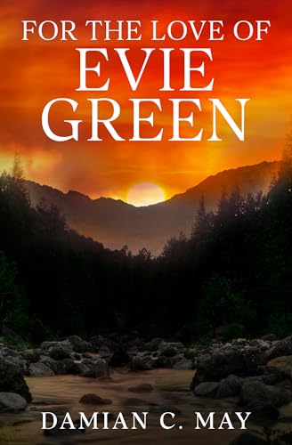 For the Love of Evie Green by Damian C. May | Goodreads