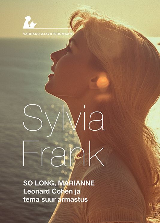 So long, Marianne: Leonard Cohen ja tema suur armastus by Sylvia Frank ...