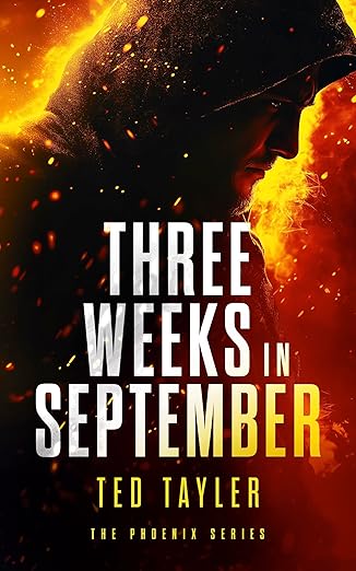 Three Weeks In September (The Phoenix #10) by Ted Tayler | Goodreads