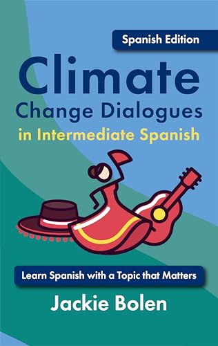 Climate Change Dialogues in Intermediate Spanish: Learn Spanish with a ...